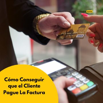 Cómo Hacer que el Cliente Pague La factura